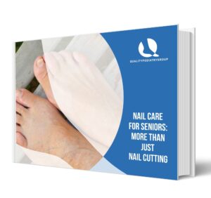Nail Care for Seniors: More Than Just Nail Cutting – Quality Podiatry Group